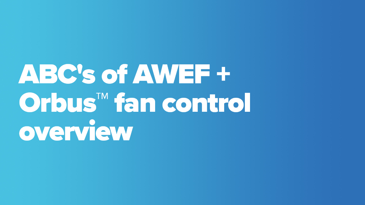 ABC's of AWEF + Orbus™ fan control overview - Heatcraft Refrigeration ...